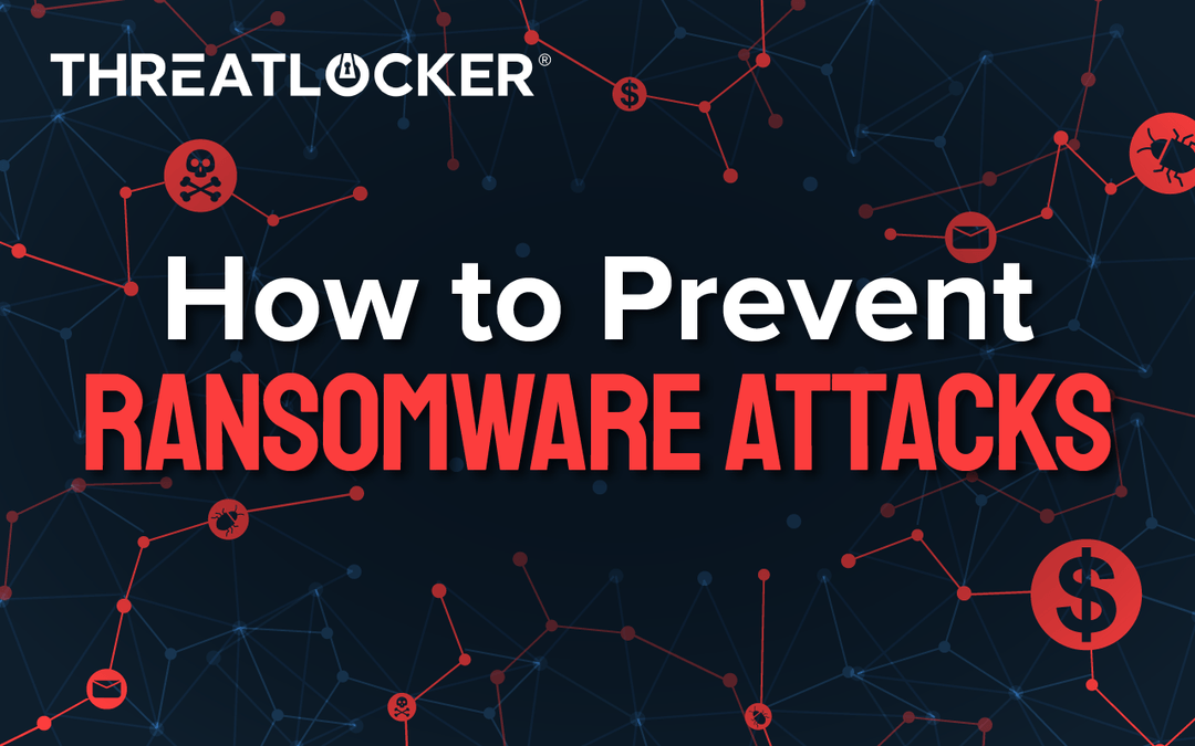 How To Prevent Ransomware Attacks Threatlocker